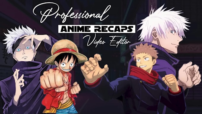 Do anime recap professionally and copyright free by Ahmedjaved09 | Fiverr