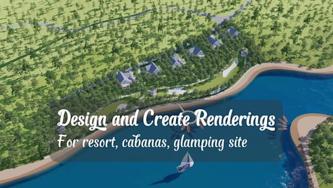 Design and create renderings for resort, cabanas, glamping site by Minh ...