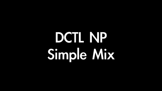 Create dctl np simple mix by Petrovichnik | Fiverr