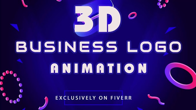 Create 3d custom business logo animations with in 24 hours by Naju ...
