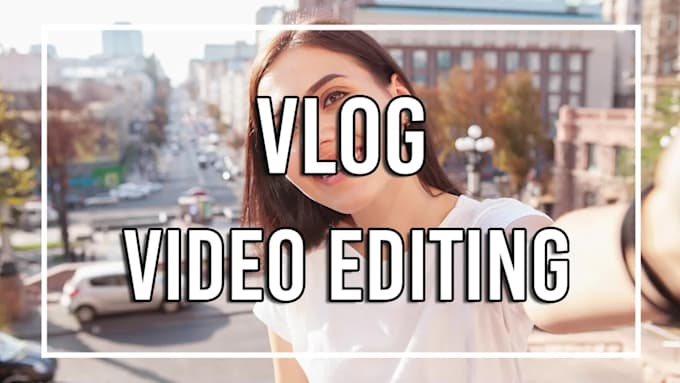 Edit your vlog for youtube by Official3seven | Fiverr