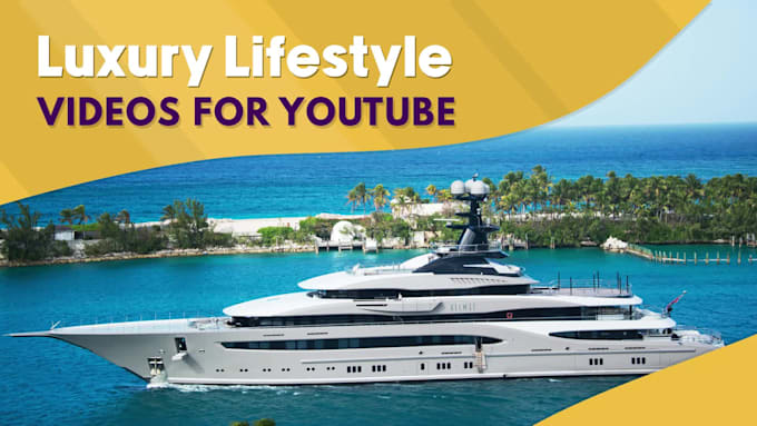 Create luxury lifestyle videos for youtube by Gal_designs | Fiverr
