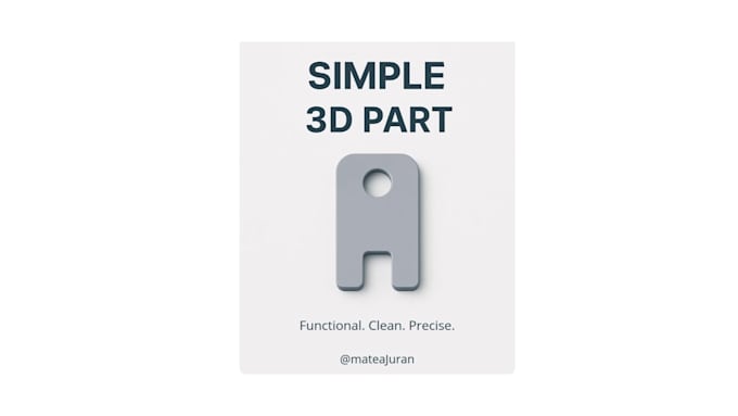 Design a simple 3d printable part by Mateajuran | Fiverr