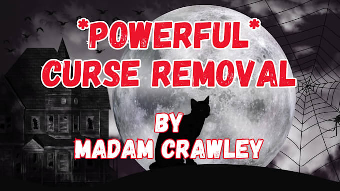 Remove curses, hexes, black magic spells, voodoo, evil spirits ...