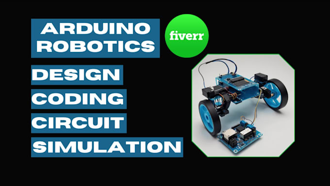 Do arduino robotics, programming and designing for you by Aleem_adil | Fiverr