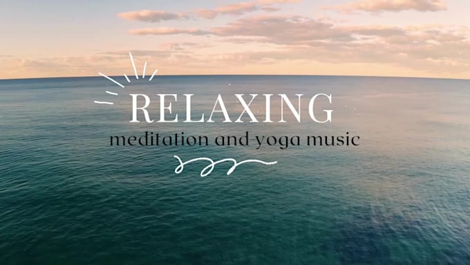 Create relaxing, meditation and yoga music video for your channel by Calip_so | Fiverr