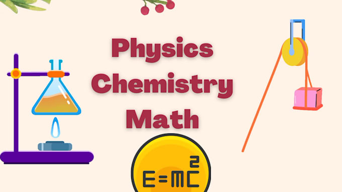 Teach you mathematics, physics and chemistry by Rehmat512 | Fiverr