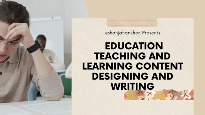 Write and design education teaching and learning content by Shahjahankhen | Fiverr