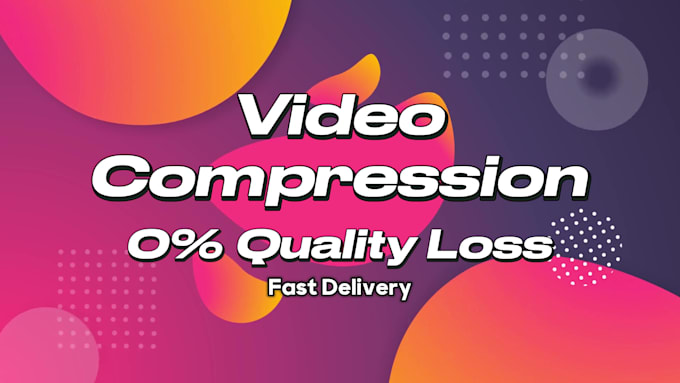 Compress Video File Size Without Quality Loss By Rehan4kwizard Fiverr
