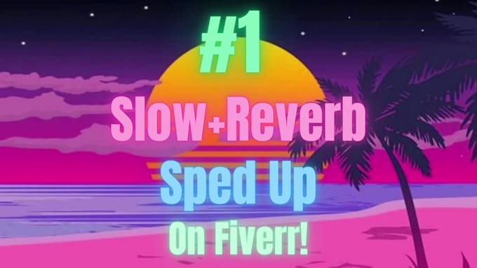 Slow and reverb and speed up your song by Realsandman | Fiverr