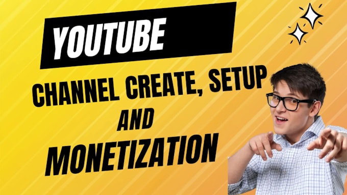 Do youtube channel create and set up with full channel monetization by ...