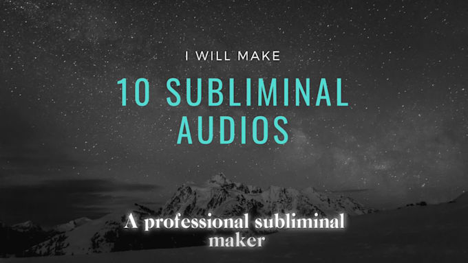 Make 10 powerful custom subliminals or bundle for you within 24 hours ...