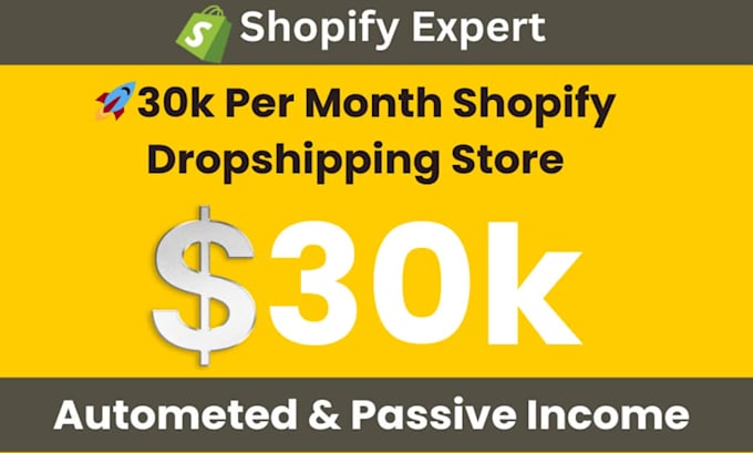 Make 30k shopify passive income dropshipping store or shopify website ...