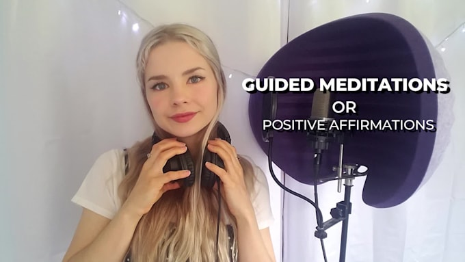 Record guided meditations or positive affirmations by Thebayleej | Fiverr