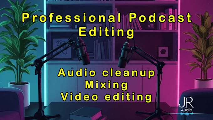 Clean and edit your podcast audio and video by Julianr_audio | Fiverr
