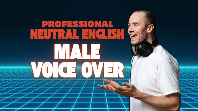 Record a professional neutral english male voice over by ...