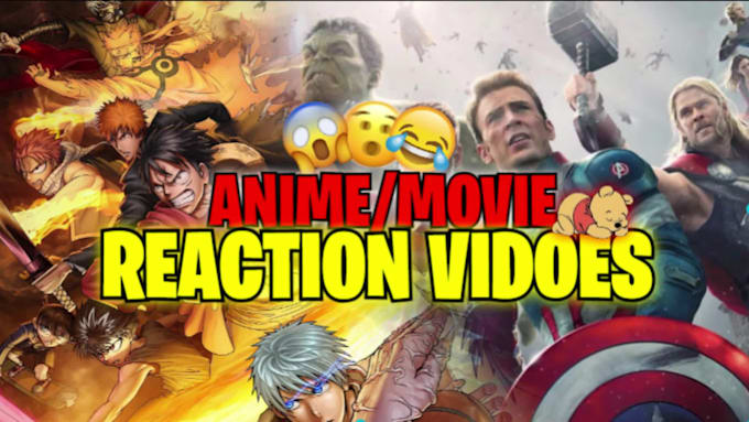 Edit anime reaction or movie reaction videos for youtube by Abhishek ...