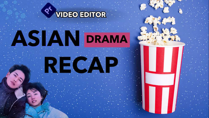 Edit asian, korean, chinese dramas recap for faceless cashcow youtube channel by Iamsalmanhayat ...