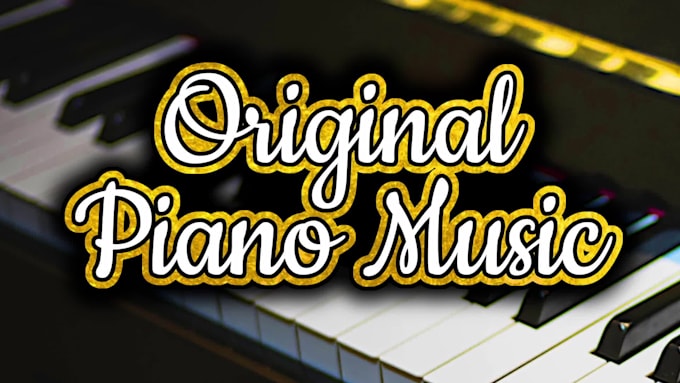 Compose original piano music for your project by Alexepicmusic | Fiverr