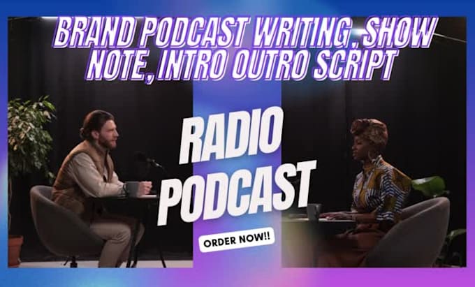Write you incredible brand podcast writing, show note, intro outro ...
