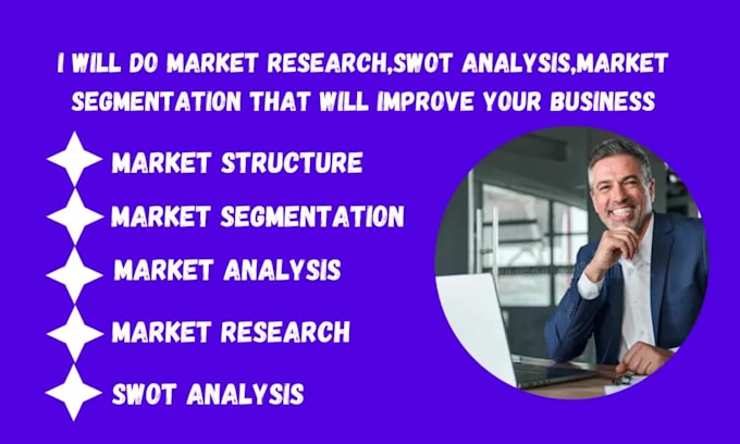 Conduct market research, segmentation, analysis and swot, customer ...