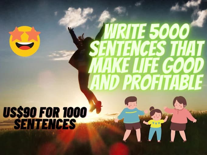 Give you 6000 sentences that make life good and profitable by ...