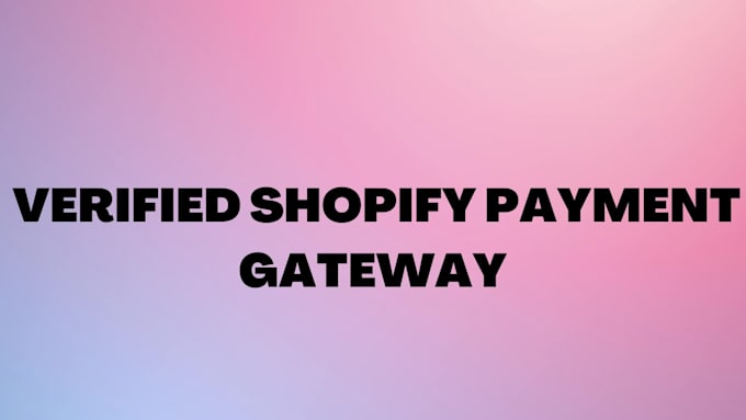 Create verified shopify payment gateway, stripe, paypal by ... Create verified shopify payment gateway, stripe, paypal by ...