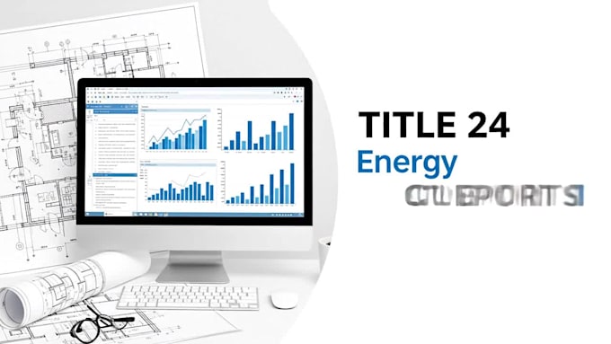 Expert prepare california title 24 energy compliance reports for permit ...
