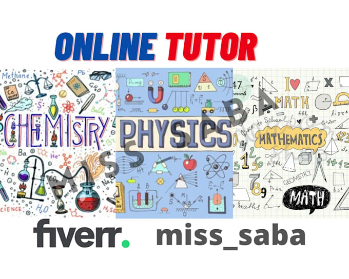 Be your chemistry, math, physics tutor by Miss_saba | Fiverr