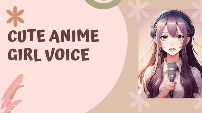 Do a cute anime girl voice by Andreacvd | Fiverr