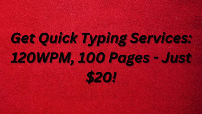 Type at 120 wpm 100 pages for 20usd by Sanath_sekhige | Fiverr