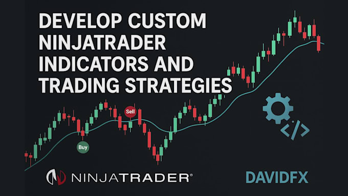 Develop custom ninjatrader indicators and trading strategies by Davidseunn | Fiverr