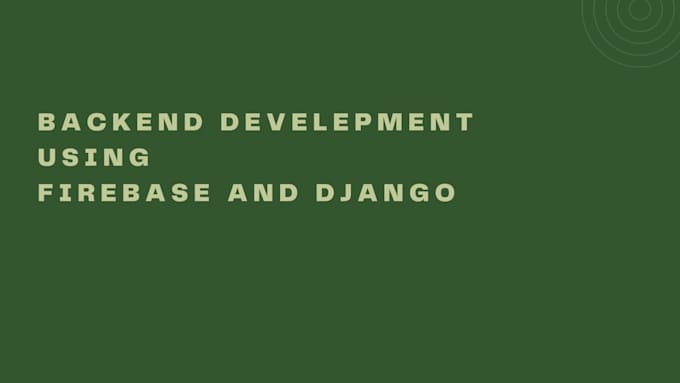 Do backend programming using firebase and django by Danielmuigai2 | Fiverr