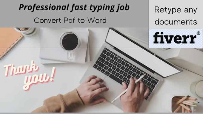 Do professional fast typing job, retype any documents, pdf to word by ...