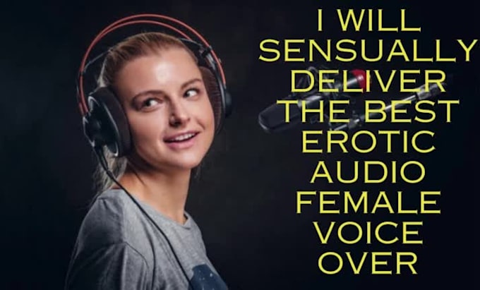 Record Your Voiceover In A Erotic Femal Voice Nsfw Friendly By John