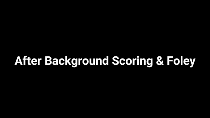 Do background scoring and foley in your movie or short film by Trao ...