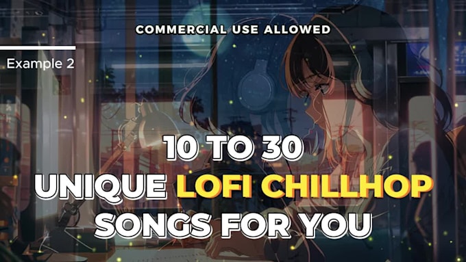 Create 10 to 30 unique lofi chillhop songs for you by Ultimate_ai_art | Fiverr
