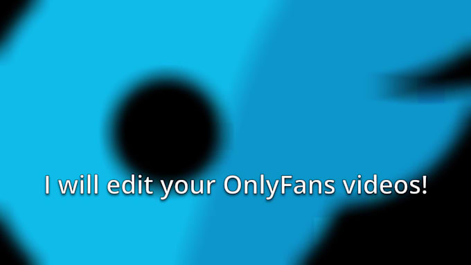 Edit your onlyfans videos by Onlytom99 | Fiverr
