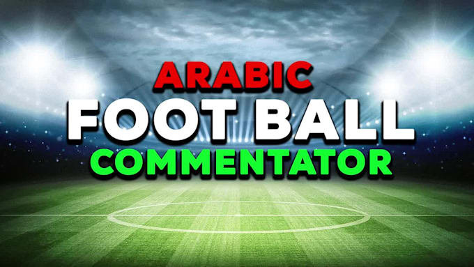 Do arabic football commentator or esports announcer voiceover by ...