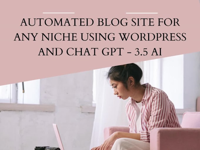 Design an automated blog site using wordpress and chat gpt 3 ai by Aiwebdesign | Fiverr
