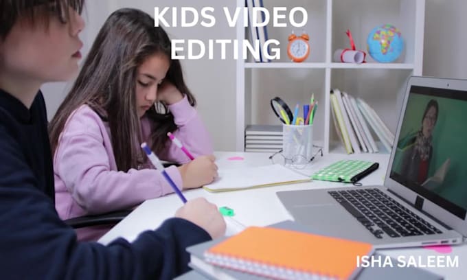Provide fun and engaging kids video editing by Eshaasaleem | Fiverr