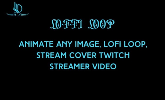 Animate any image, lofi loop, stream cover twitch streamer video by ...