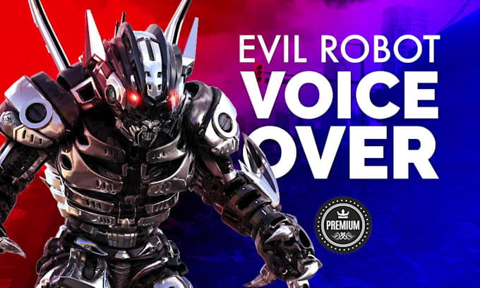 Record an evil robot voice over by Andymuzic | Fiverr