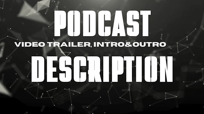 Do new podcast description trailer video, intro or outro scriptwriting ...