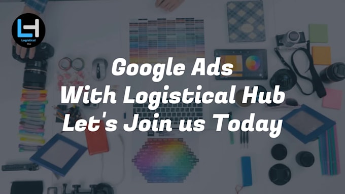 Develop a google ads campaign and for your search ads by Logistical_hub ...