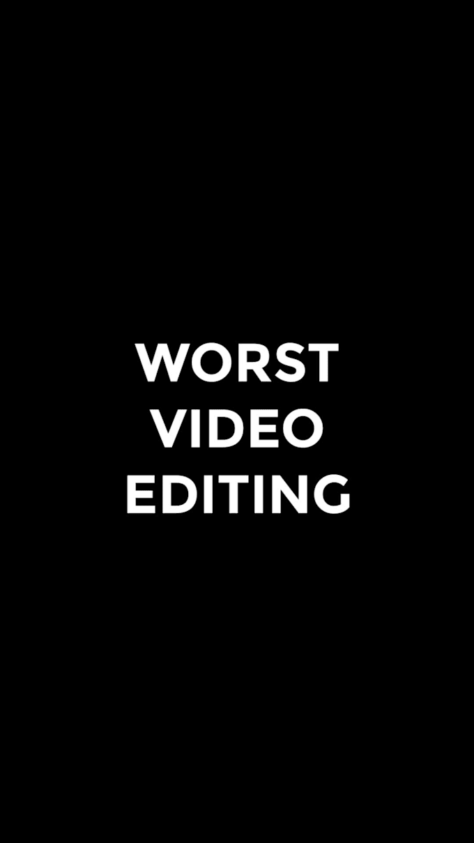 Make the worst ever editing video by Farhanrezki | Fiverr