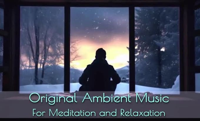 Compose original ambient music for meditation and relaxation by ...