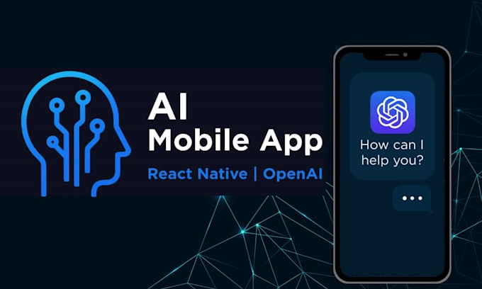 Develop ai mobile app with ai integration and chatbot using react native by Kabeer_shaikh | Fiverr