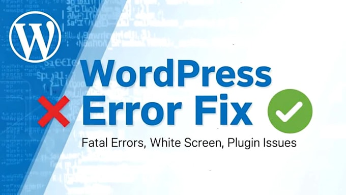 Fix any wordpress error, plugin issue, or fatal bug by Morsedwp | Fiverr