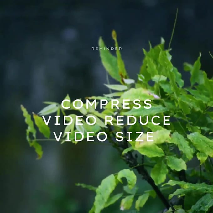 Compress video, reduce video size without quality lose by Khanlala9300 | Fiverr